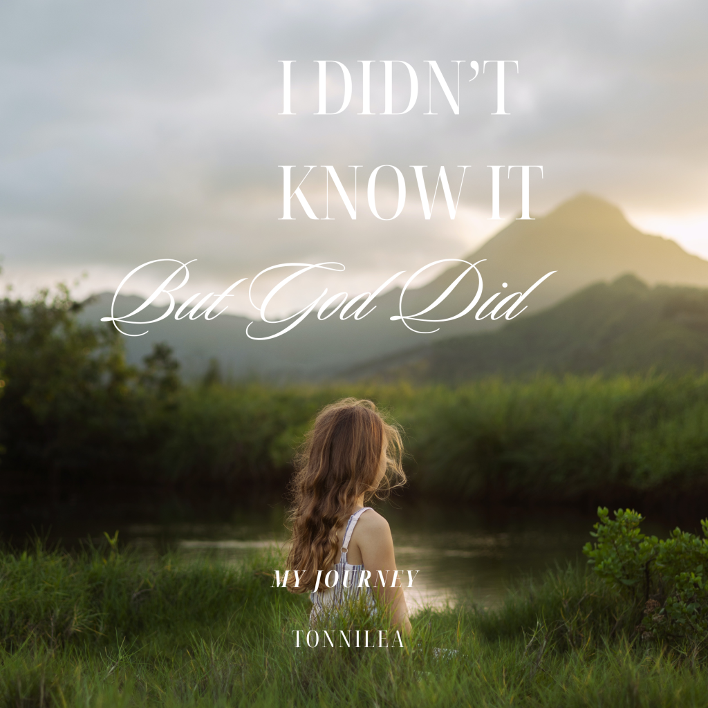 Chapter 4: I Didn't Know It, But God Did - Tonni Lea